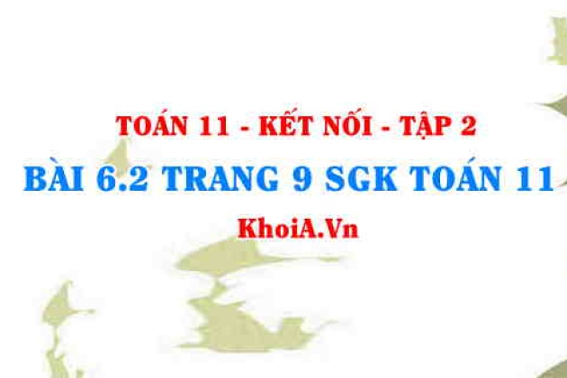 Bài 6.2 trang 9 Toán 11 Kết nối tri thức Tập 2